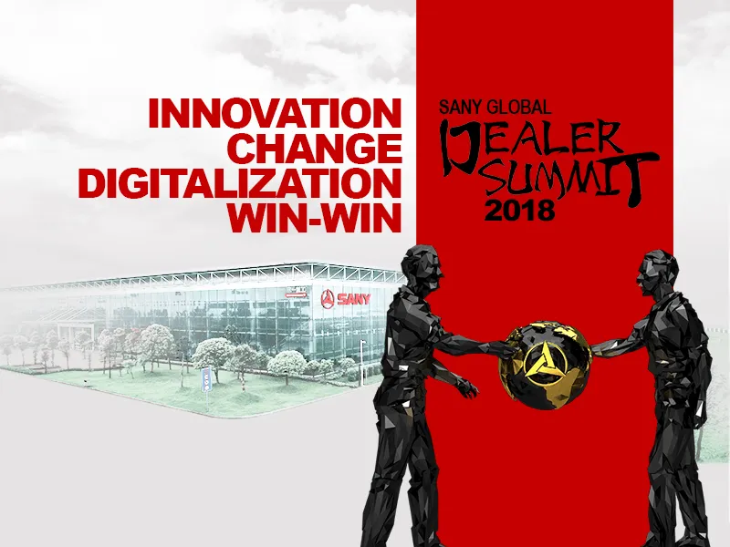 Innovation•Change•Digitalization•Win-win 2018 SANY Dealer Su...